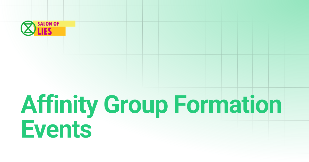 Affinity Group Formation Events | Salon of Lies